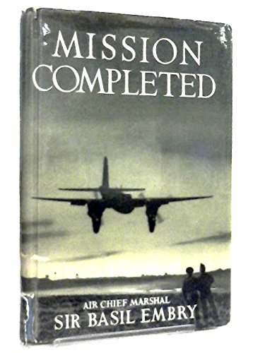 Mission Completed: Amazon.co.uk: Embry, Air Chief Marshal Sir Basil: Books