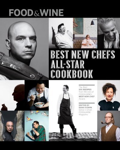 Food & Wine Best New Chefs All-Star Cookbook: The Best 100 Recipes from ...