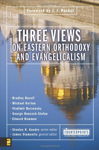 Three Views on Eastern Orthodoxy and Evangelicalism (Counterpoints ...