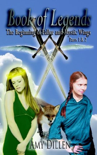 Book of Legends: The Beginning of Fallor And Mystic Wings: Dillen, Amy ...