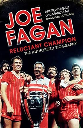 Joe Fagan: Reluctant Champion: The Authorised Biography : Fagan, Andrew ...