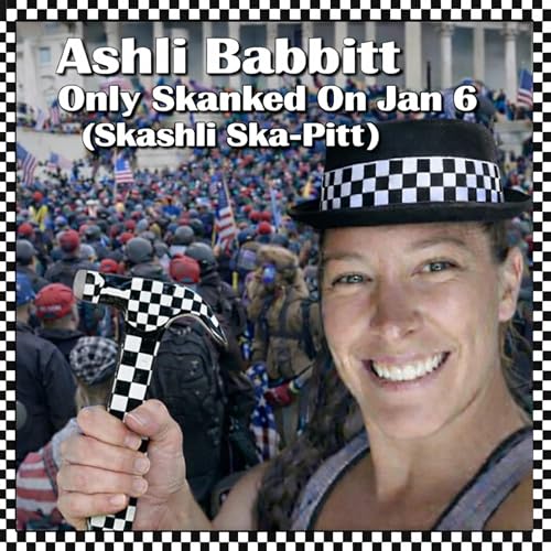 Amazon Music UnlimitedでTaint RotのAshli Babbitt Only Skanked On Jan 6 ...