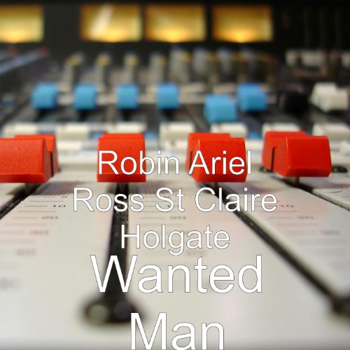 Amazon.com: Wanted Man : Robin Ariel Ross St Claire Holgate: Digital Music