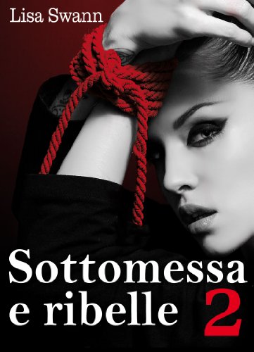 Sottomessa e ribelle - volume 2 (Italian Edition) - Kindle edition by ...