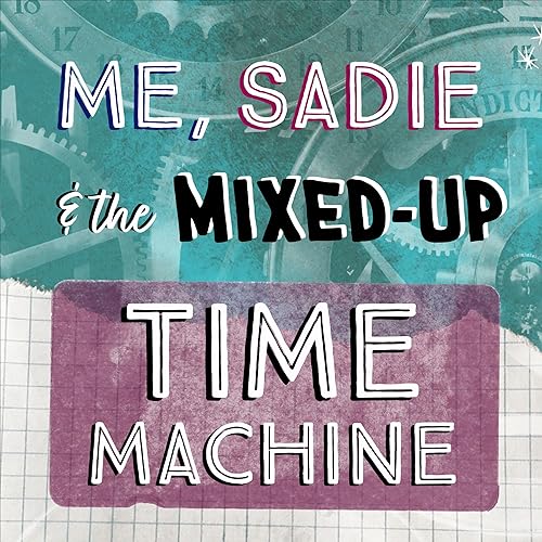 Amazon.com: Me, Sadie, and the Mixed-Up Time Machine : West 60th ...