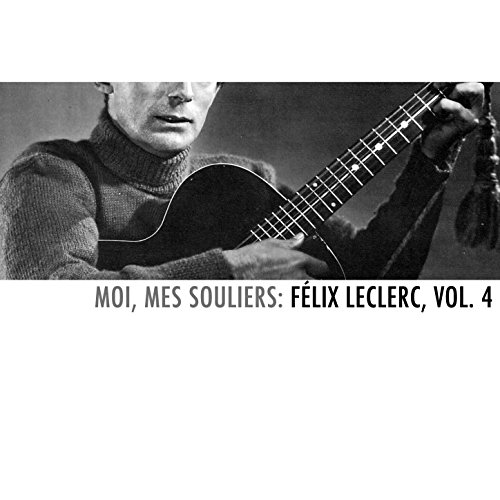 Moi mes souliers - Félix Leclerc - Partitions - La Boîte à chansons