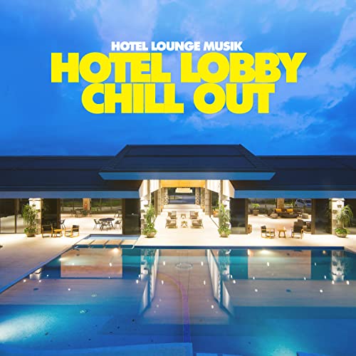 Play Hotel Lobby Chill Out by Hotel Lounge Musik on Amazon Music