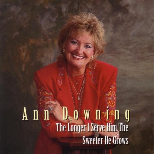 Ann Downing - Longer I Serve Him The - Amazon.com Music