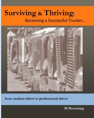 Surviving & Thriving: Becoming a Trucker...: from student driver to ...