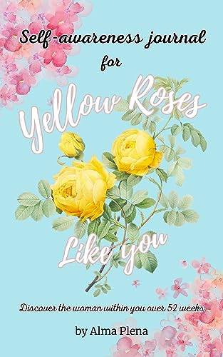 Amazon.com: Self-awareness Journal for Yellow Roses like You: Discover ...