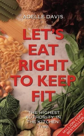 Let's Eat Right to Keep Fit by ADELLE DAVIS (1995-05-03): unknown ...