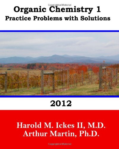 Organic Chemistry 1 Practice Problems with Solutions 2012: Harold M ...