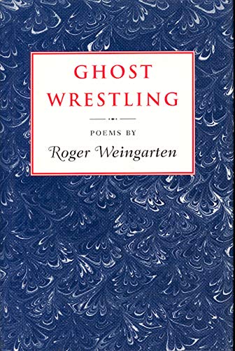 Ghost Wrestling: Weingarten, Roger: 9781567920390: Amazon.com: Books