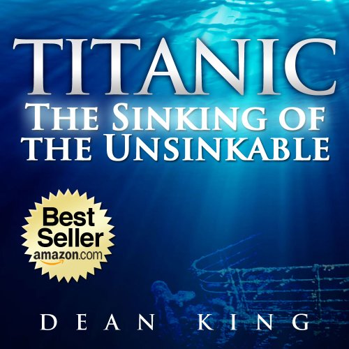 Titanic...The Sinking of the Unsinkable: The Terrible Truth Behind the ...
