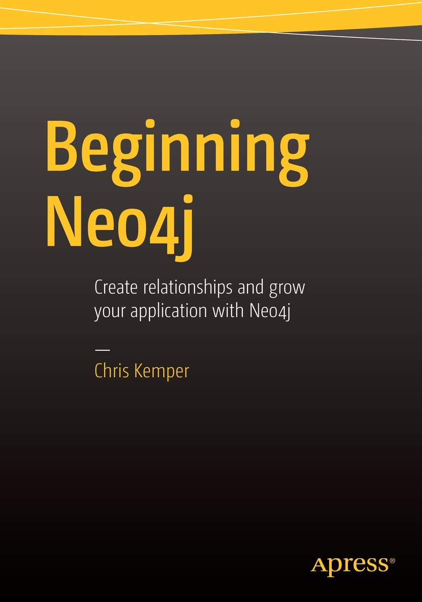 Beginning Neo4j: Kemper, Chris: 9781484212288: Amazon.com: Books