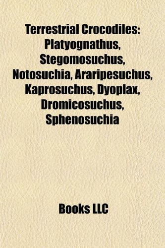 Terrestrial crocodiles: Simosuchus, Baurusuchidae, Platyognathus ...