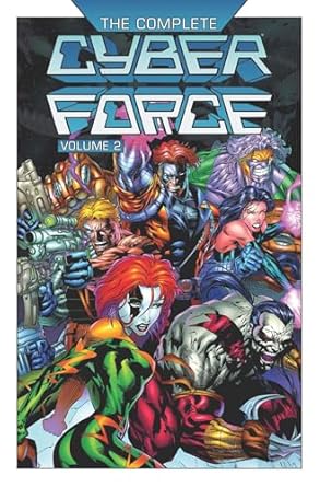 The Complete Cyberforce Volume 2: Silvestri, Marc, Haberlin, Brian, Holguin, Brian, Silvestri ...