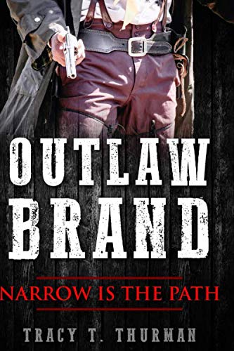Outlaw Brand: Narrow Is The Path: A Classic Western Adventure: Thurman ...