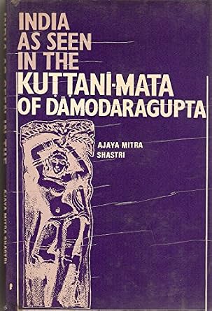 India as seen in the Kuttani-mata of Damodaragupta: Amazon.co.uk ...
