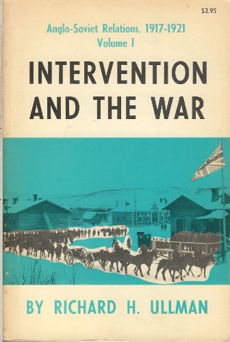 Anglo-Soviet relations, 1917-1921 - Volume 1 (of 3) - Intervention and ...
