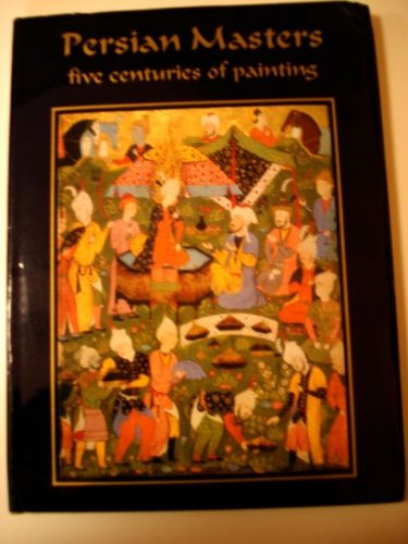 Persian masters: Five centuries of paintings: Sheila R. Canby ...