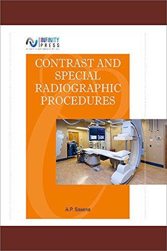 CONTRAST AND SPECIAL RADIOGRAPHIC PROCEDURES: A.P. Saxena ...