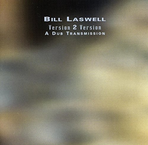 Écouter Version 2 Version: A Dub Transmission par Bill Laswell sur ...