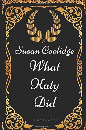 What Katy Did?: By Susan Coolidge - Illustrated: Susan Coolidge ...