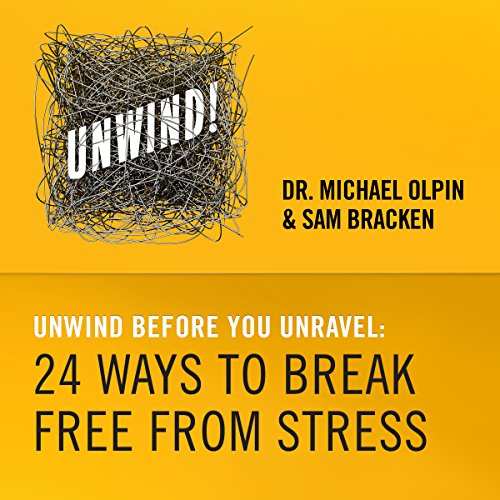 Unwind Before You Unravel - 24 Ways to Break Free from Stress (Audio ...