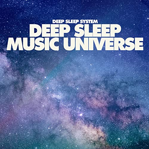 Spiele Deep Sleep Music Universe von Deep Sleep System auf Amazon Music ab