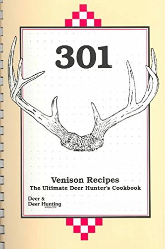 301 Venison Recipes: The Ultimate Deer Hunter's Cookbook: Not Available ...