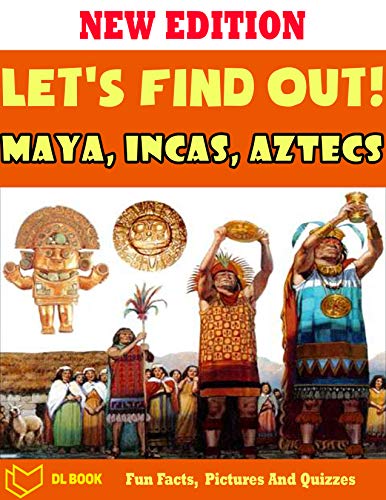 Let's Find Out!: Maya, Incas, Aztecs - The Book For Kids About Maya ...