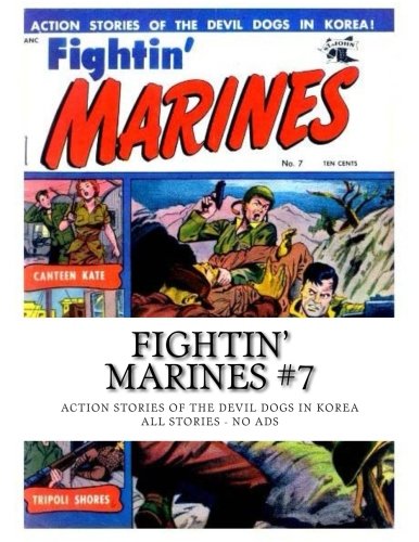 Fightin' Marines #7: Action Stories of the Devil Dogs in Korea - All ...