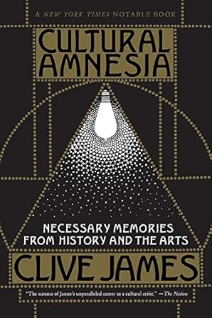 Amazon.com: Cultural Amnesia: Necessary Memories from History and the ...