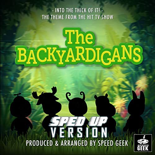 Into The Thick Of It! (From "The Backyardigans") (Sped Up) by Speed ...