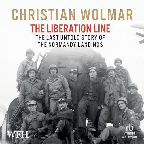 The Liberation Line: The Last Untold Story of the Normandy Landings ...