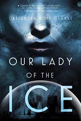 Our Lady of the Ice eBook : Clarke, Cassandra Rose: Amazon.ca: Kindle Store