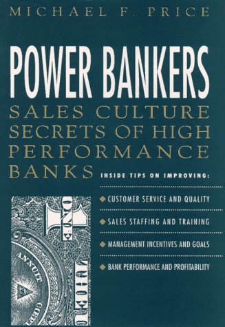 Power Bankers: Sales Culture Secrets of High-Performance Banks ...