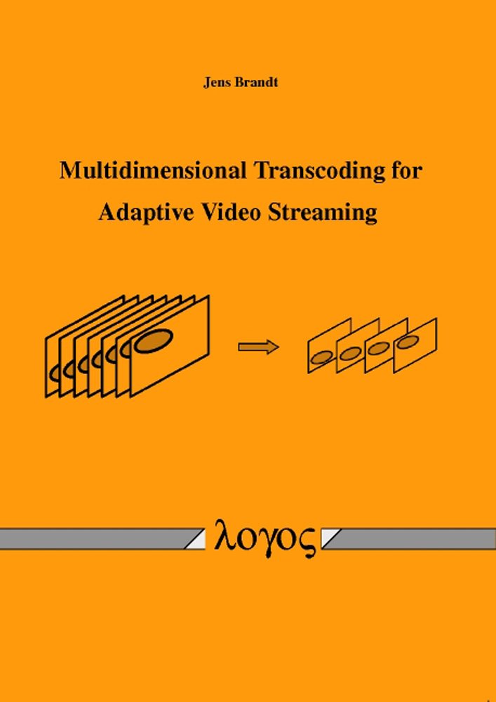 Multidimensional Transcoding For Adaptive Video Streaming 9783832523909 Computer Science Books