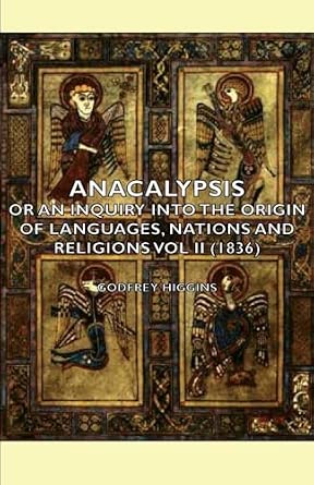 Anacalypsis - Or An Inquiry Into The Origin Of Languages, Nations And ...