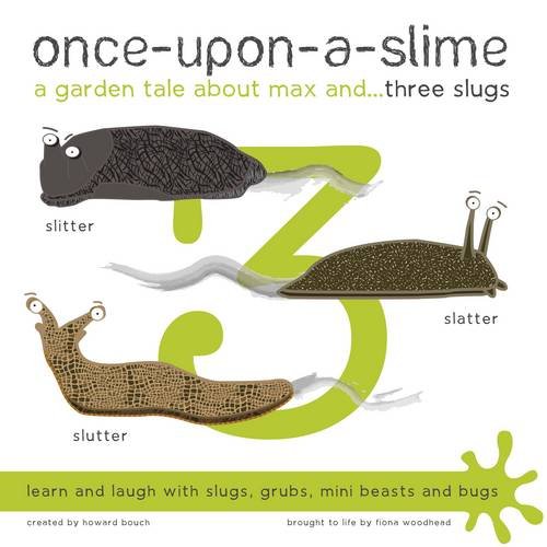 Once-Upon-a-Slime, a Garden Tale About Max and - Three Slugs: Woodhead ...