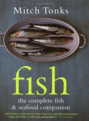 Fish: The Complete Fish and Seafood Companion by Mitch Tonks: Mitchell ...