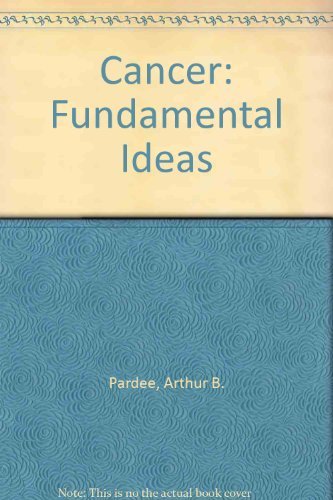 Cancer: Fundamental Ideas: Pardee, Arthur B.: Amazon.com: Books