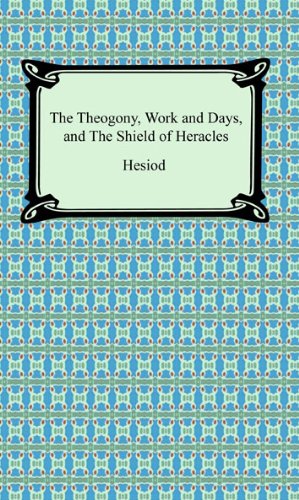 The Theogony, Works and Days, and The Shield of Heracles eBook : Hesiod ...