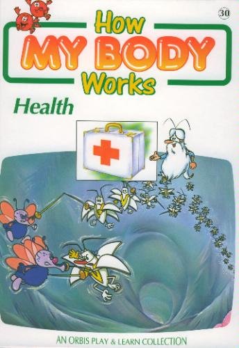 HOW MY BODY WORKS : HEALTH (AN ORBIS PLAY AND LEARN COLLECTION ...