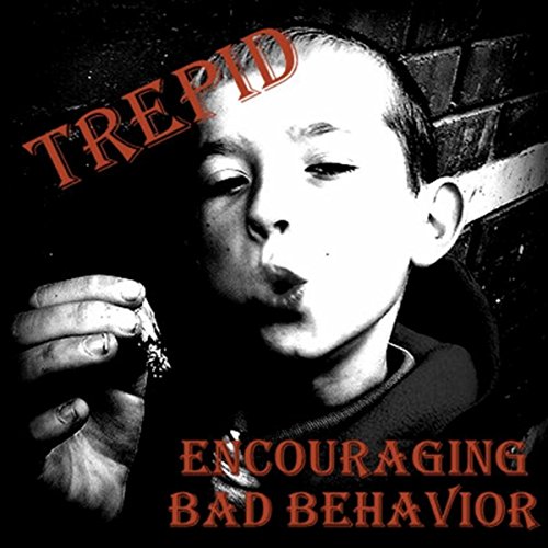 Amazon.com: Encouraging Bad Behavior [Explicit] : Trepid: Digital Music