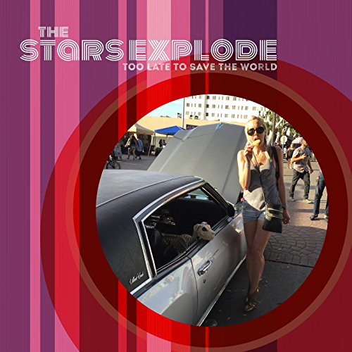 Play Too Late to Save the World by The Stars Explode on Amazon Music