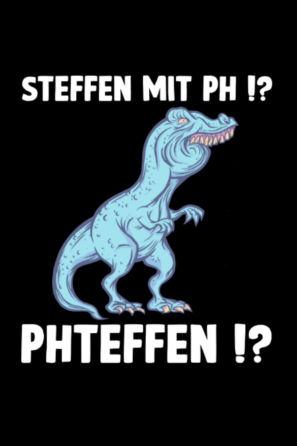 Kalender Namenskalender für Steffen Meme T-Rex: Kalender und Tagebuch ...