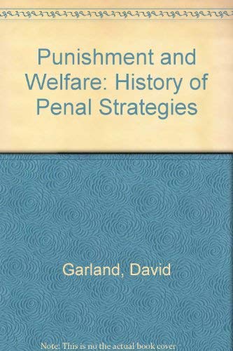 Punishment and Welfare: A History of Penal Strategies: Garland, David ...