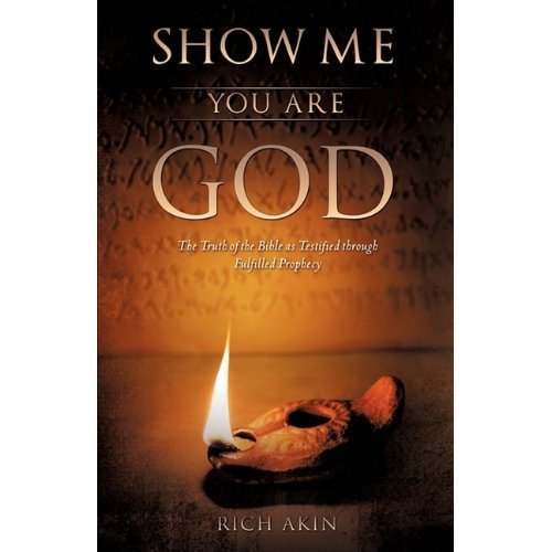 Show Me You Are God - Kindle edition by Rich Akin. Religion ...